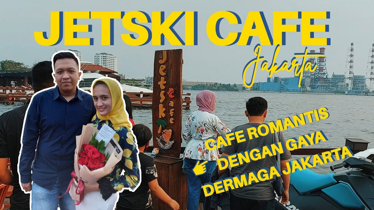 JETSKI CAFE JAKARTA | Menikmati Dinner Romantis Di Restaurant Tepi Laut ...