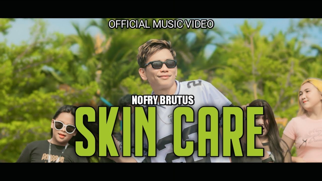 SKIN CARE- NOFRY BRUTUS ( OFFICIAL MUSIC VIDEO ) - YouTube