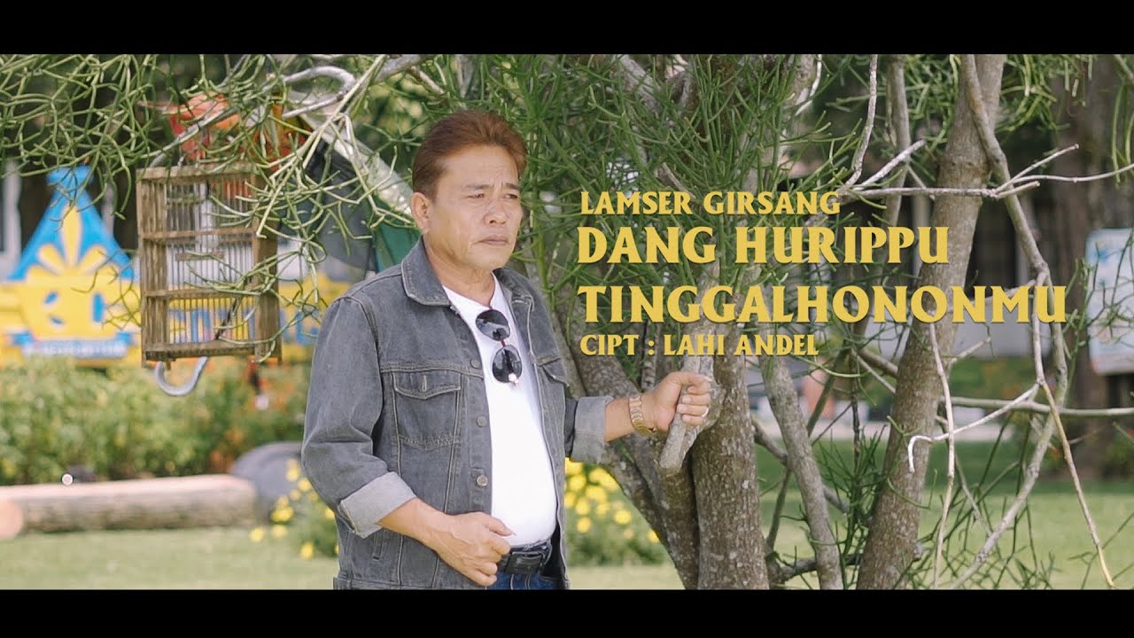 LAMSER GIRSANG - DANG HURIPPU TINGGALHONONMU | LAGU BATAK TERBARU 2022 ...