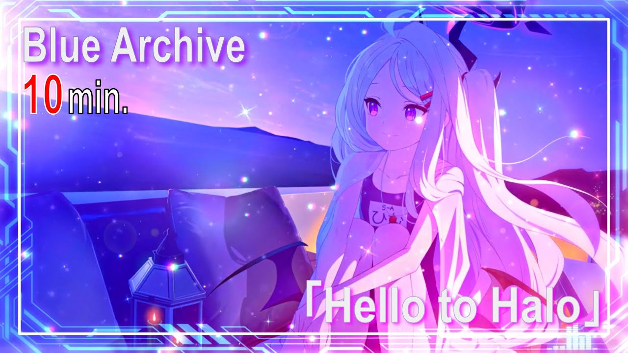 【10min】⚡🌟Blue Archive / ブルーアーカイブ🌟⚡『Hello to Halo』OST BGM (10 min ...