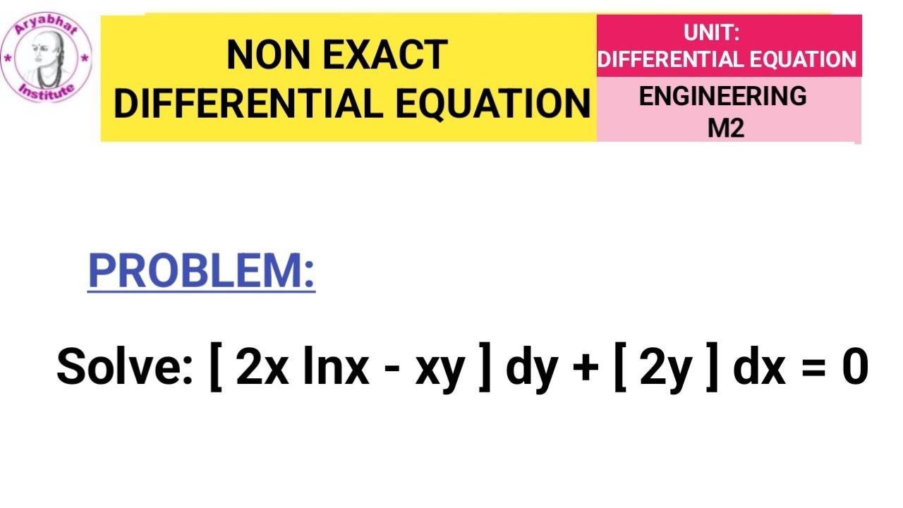 NON EXACT DIFFERENTIAL EQUATION NON EXACT DIFFERENTIAL EQUATION non-exact-differential-equation-non-exact-differential-equation