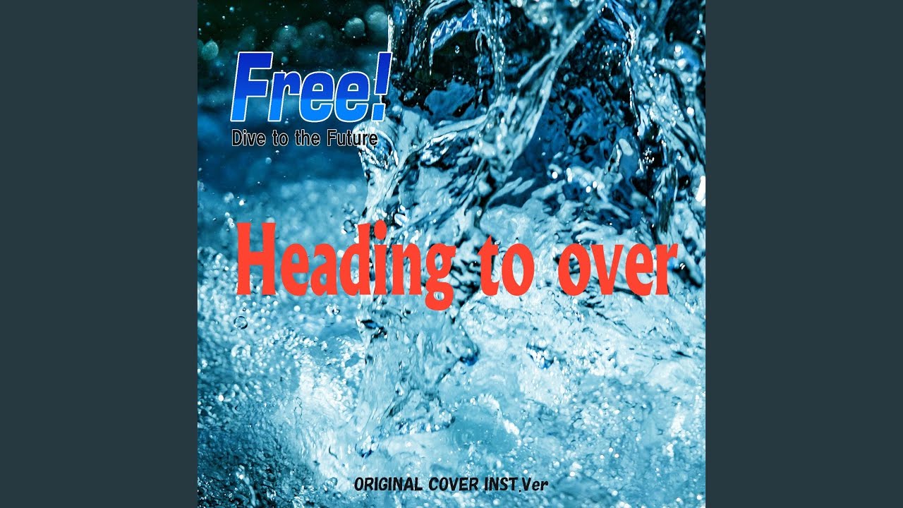 Free!－Dive to the Future－ ORIGINAL COVER INST.Ver - YouTube