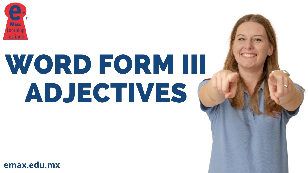 Word form III (adjectives) - En esta tercera parte aprenderás a ...