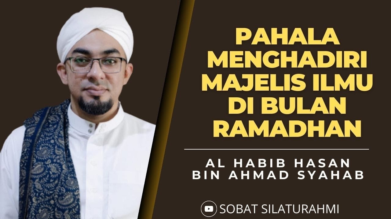 PAHALA MENGHADIRI MAJELIS ILMU DI BULAN RAMADHAN | HABIB HASAN SYAHAB ...