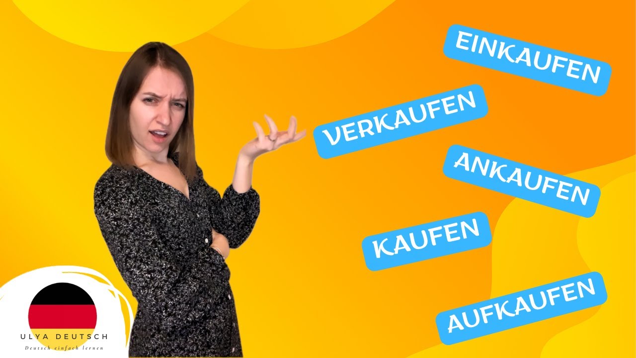 kaufen, einkaufen, verkaufen, ankaufen, aufkaufen I Deutsch lernen ...