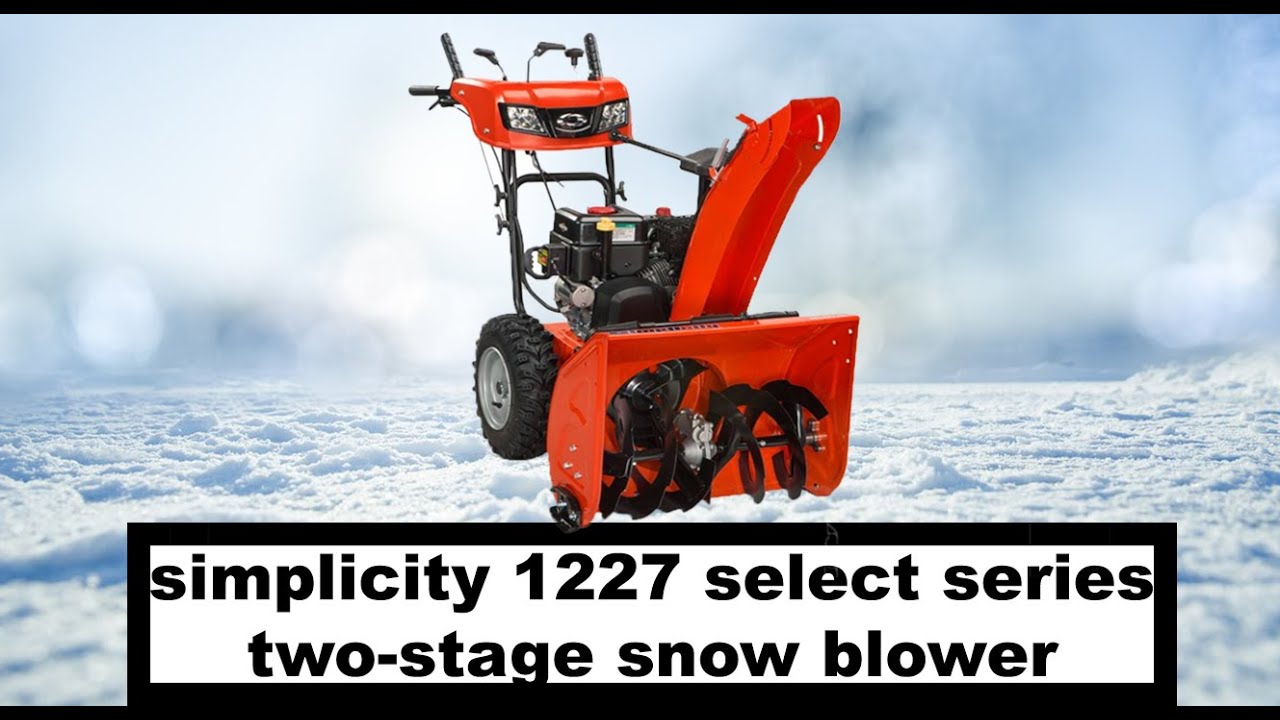 Simplicity 1227 Select Series Dual Stage Snow Blower - YouTube