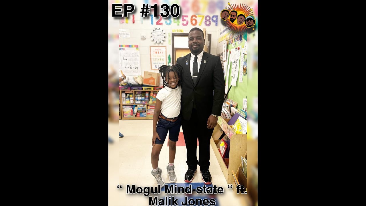 EP #130 : “ Mogul Mind-state “ ft. Malik Jones - YouTube