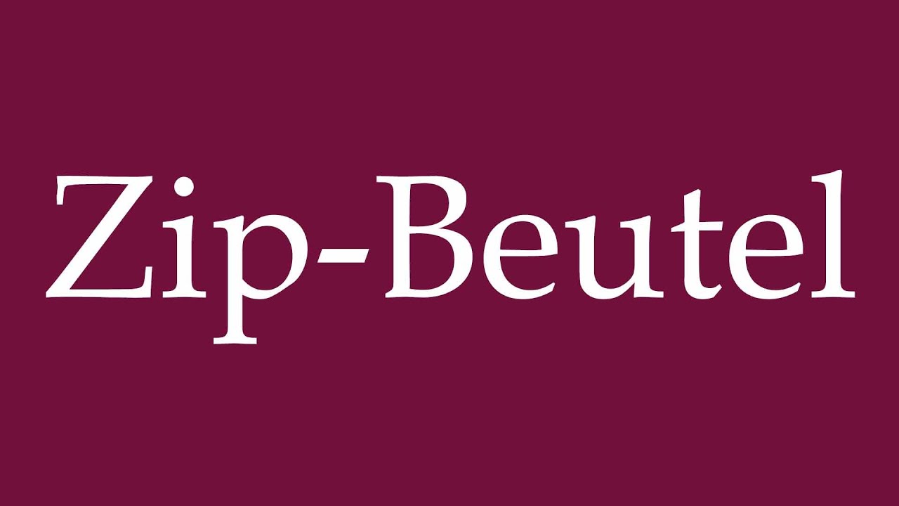 How to Pronounce ''Zip-Beutel'' (Zip bag) Correctly in German - YouTube