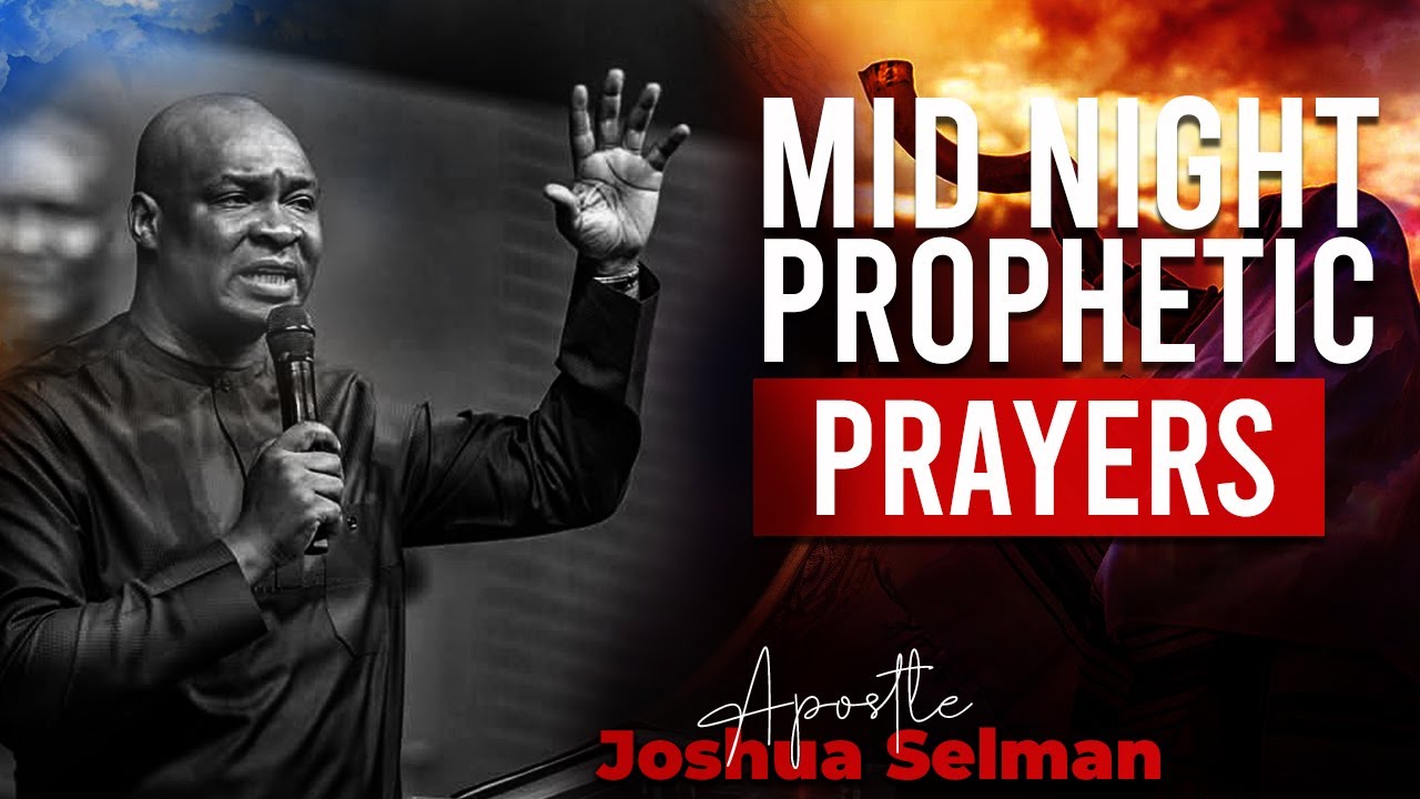 Pray This Midnight Prophetic Prayer Every Night | Apostle Joshua Selman ...
