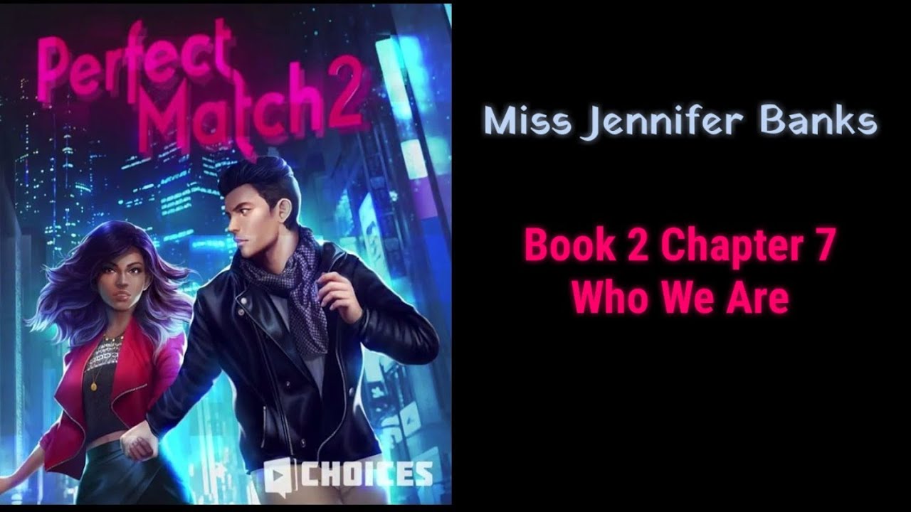 Choices Stories You Play - Perfect Match Book Two Chapter 7: Who We Are ...