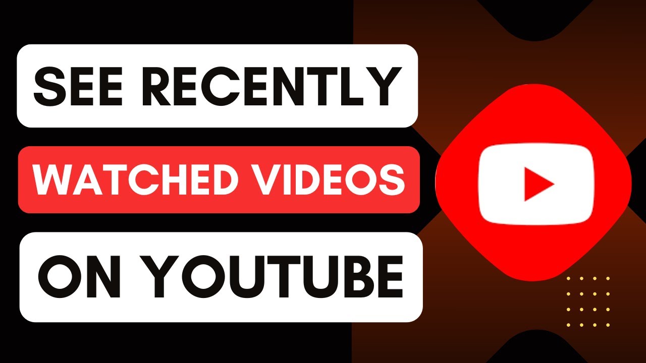 How To See Recently Watched Videos On YouTube - YouTube