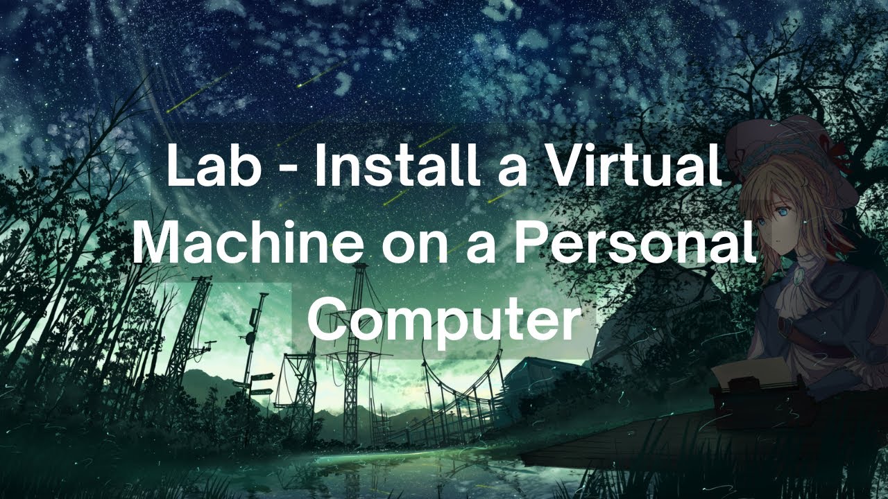 Lab - Install a Virtual Machine on a Personal Computer - YouTube