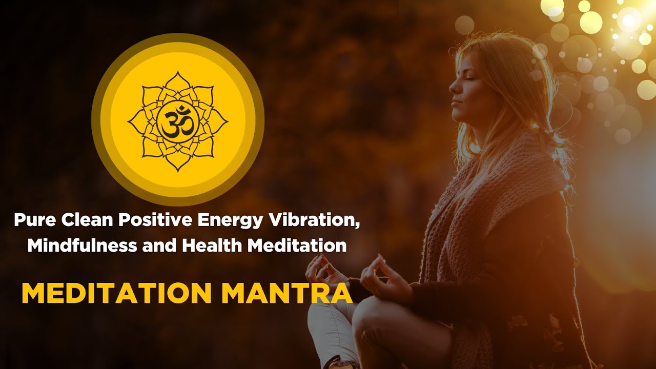 Pure Clean Positive Energy Vibration, Mindfulness and Health Meditation ...