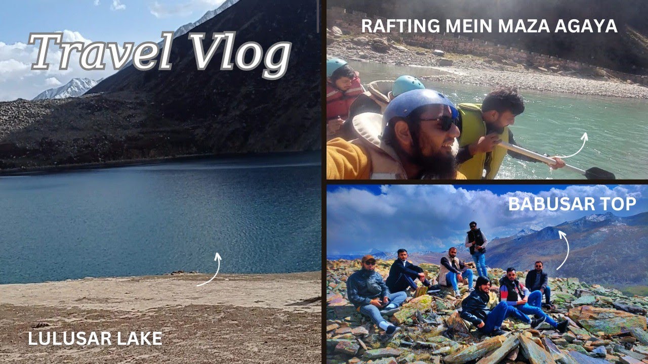 Rafting the Kunhar River, Exploring Babusar Top & Lulusar Lake @Faisal ...