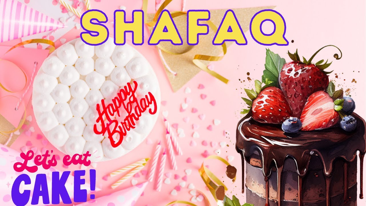 Happy Birthday Shafaq, Birthday of Shafaq, Best Birthday Wishes, hbd ...