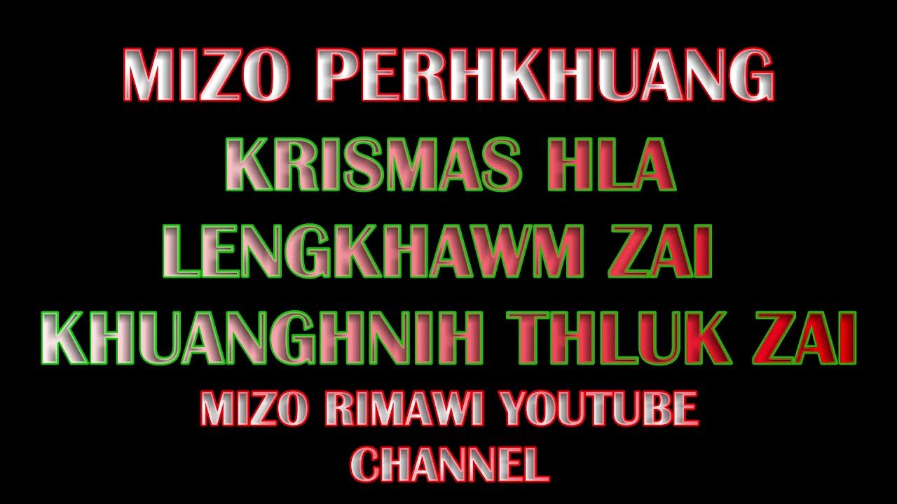MIZO KRISMAS HLA KHUANGHNIH/LENGKHAWM THLUK ZAI COLLECTION 2020 - YouTube