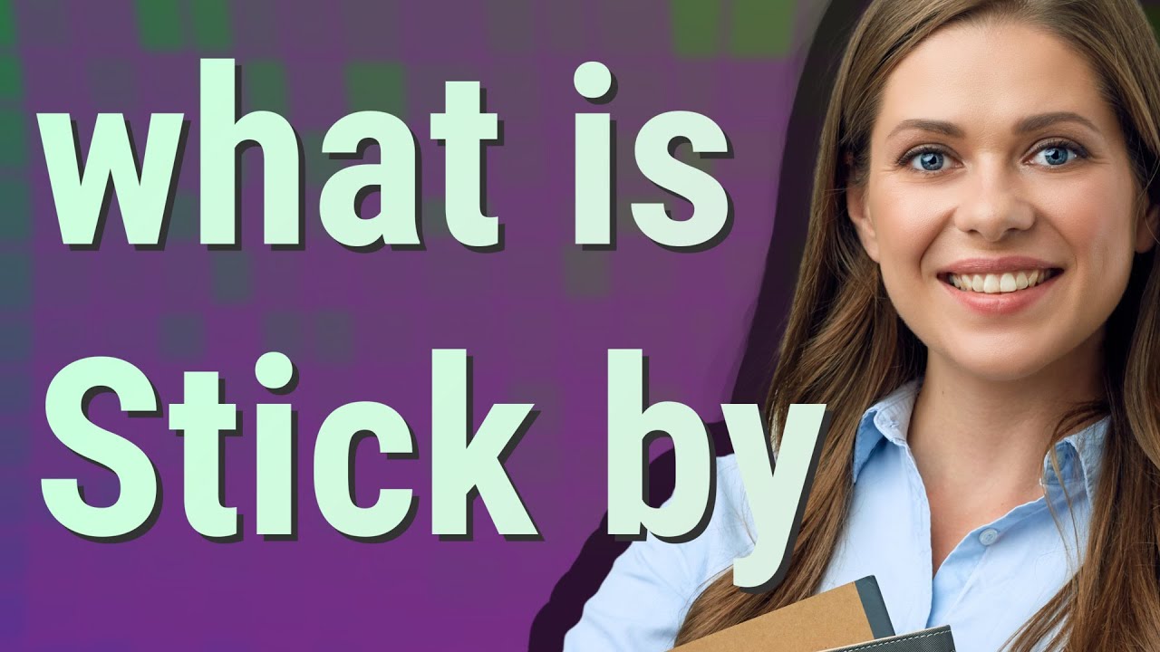 Stick by | meaning of Stick by - YouTube
