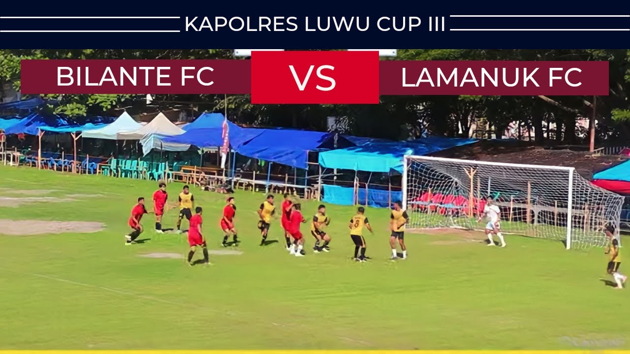 Babak 1 Bilante FC vs Lamanuk FC || Kapolres Luwu Cup 3 - YouTube