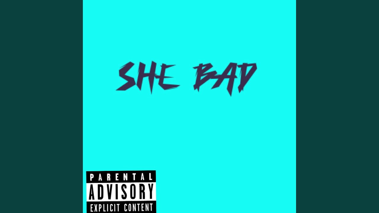She Bad YouTube she-bad-youtube