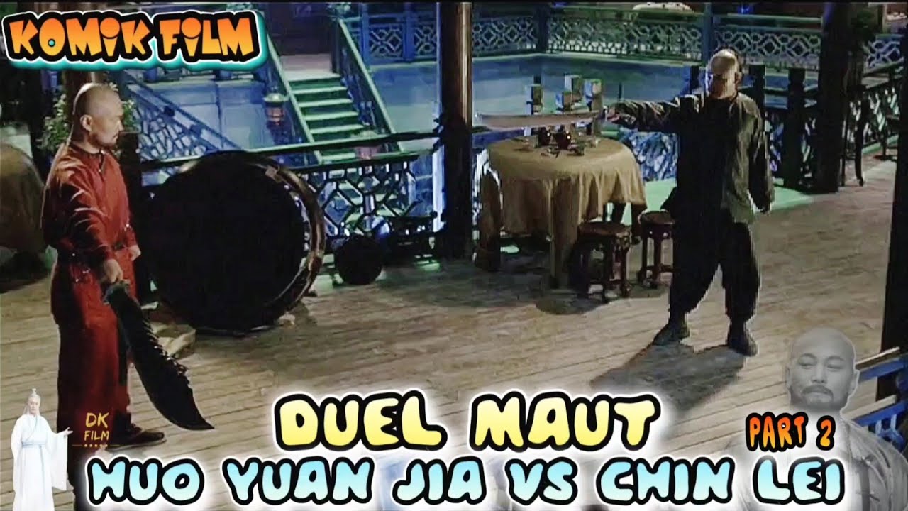 DUEL MAUT HUO YUAN JIA VS CHIN LEI || KOMIK FILM PART 2 - YouTube