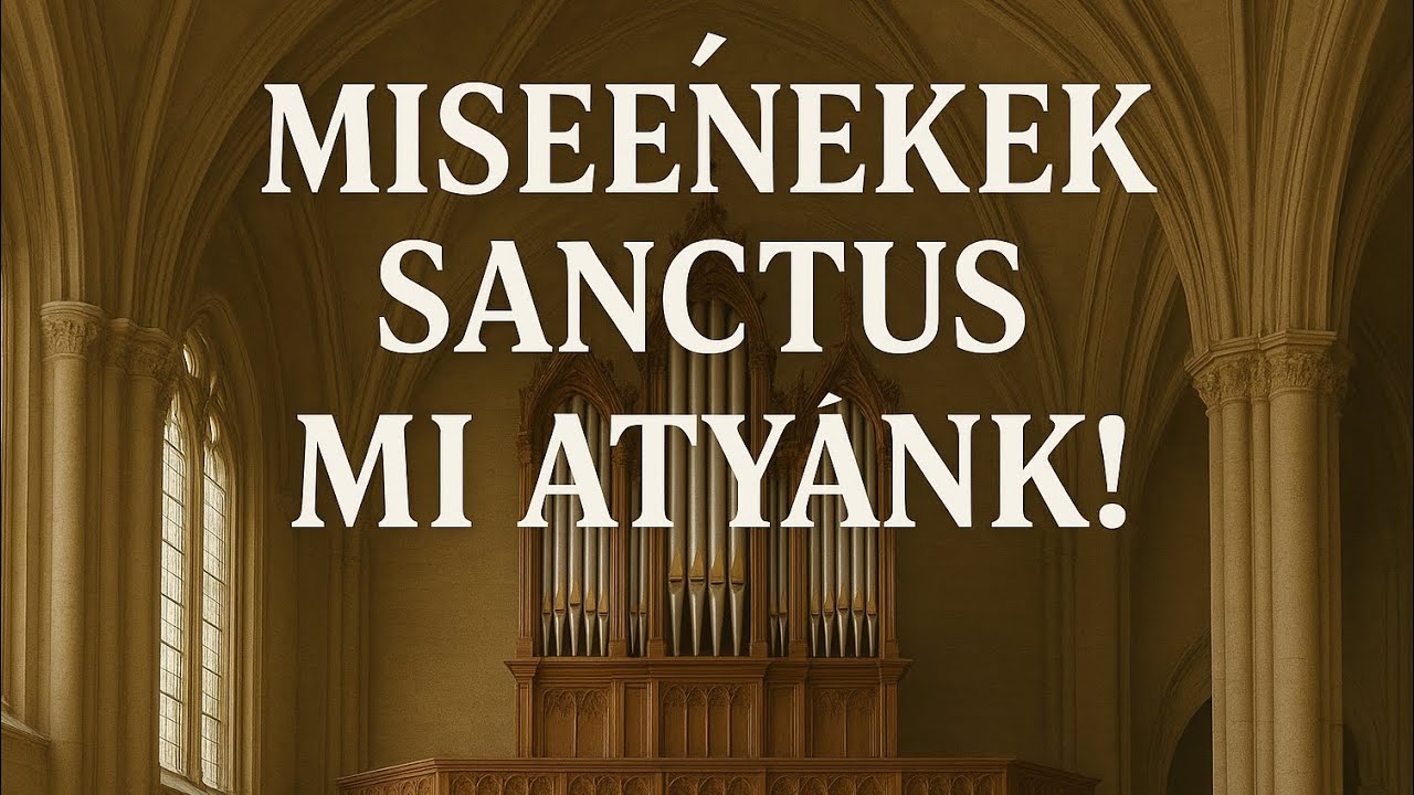 MISEÊNEKEK, Sanctus, Mi Atyánk!🎼🎤🎹 - YouTube