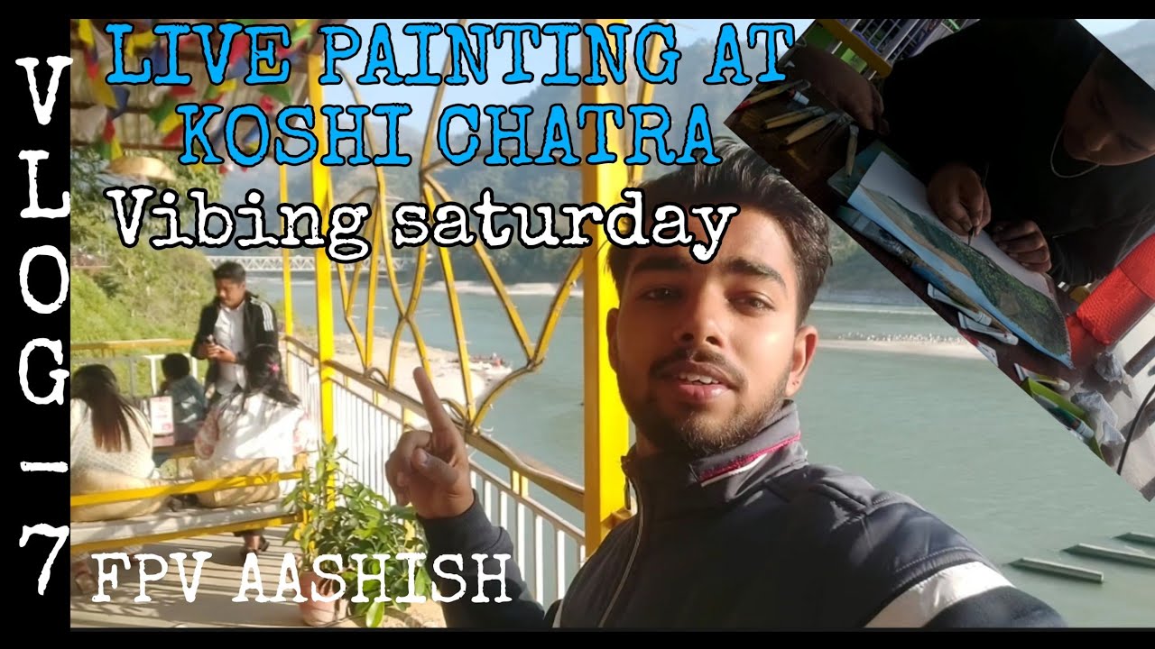 KOSHI THE VIBING SPOT | LIVE PAINTING | UNEXPECTED VLOG-7| FPV AASHISH ...