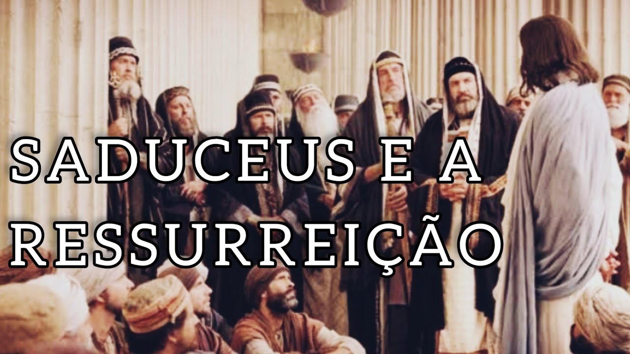 OS SADUCEUS E A RESSURREIÇÃO - YouTube