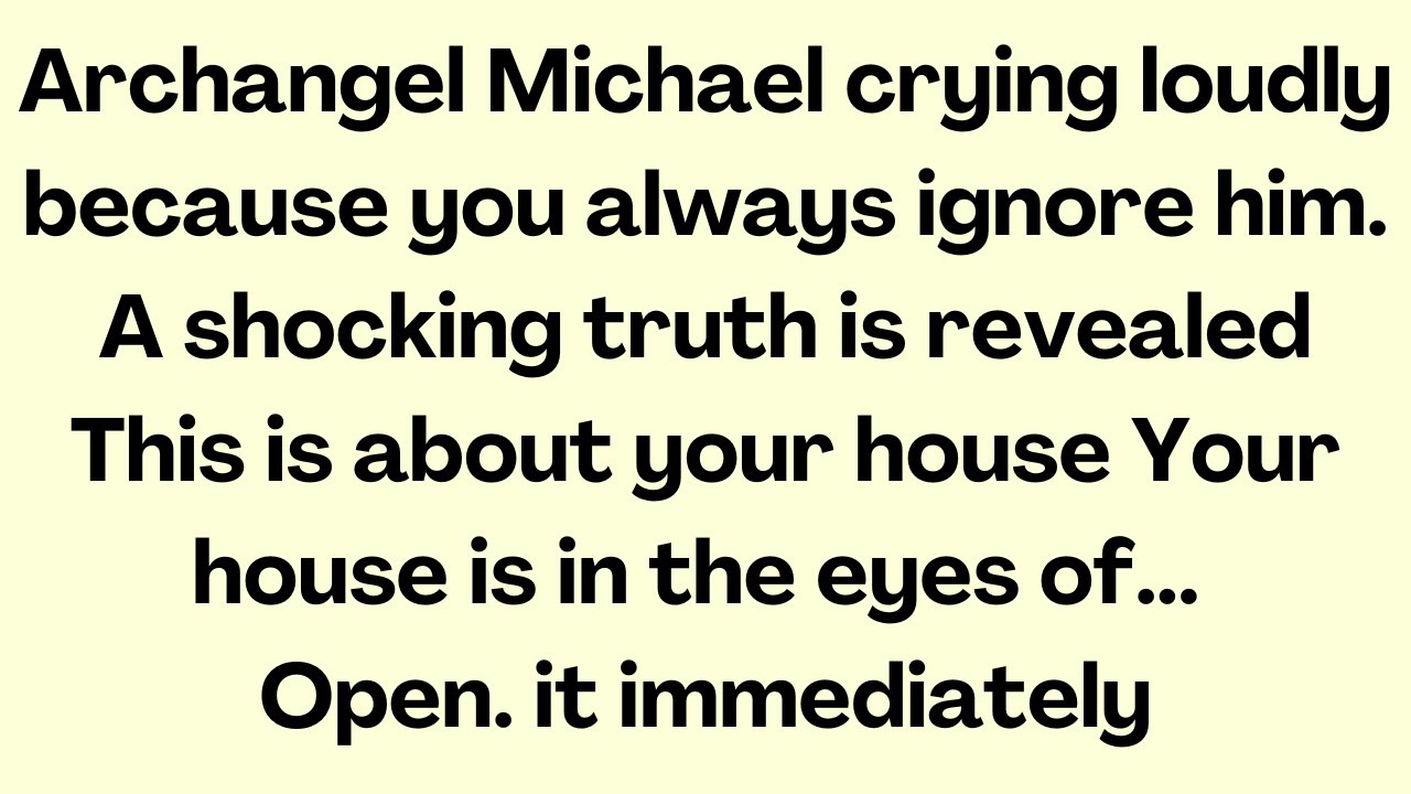 💌Archangel Michael crying loudly because you always ignore him. A ...