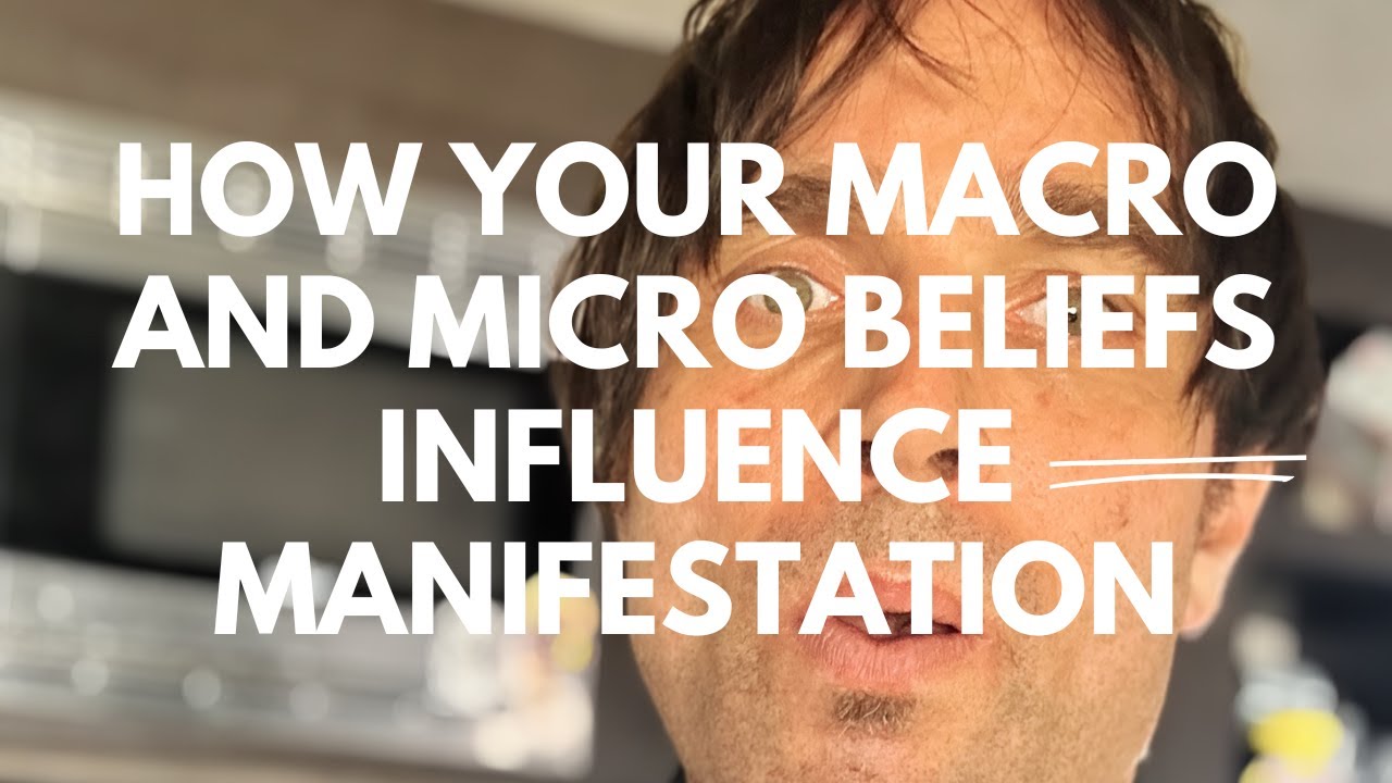 HOW YOUR MACRO & MICRO BELIEFS IMPACT YOUR MANIFESTATIONS - YouTube