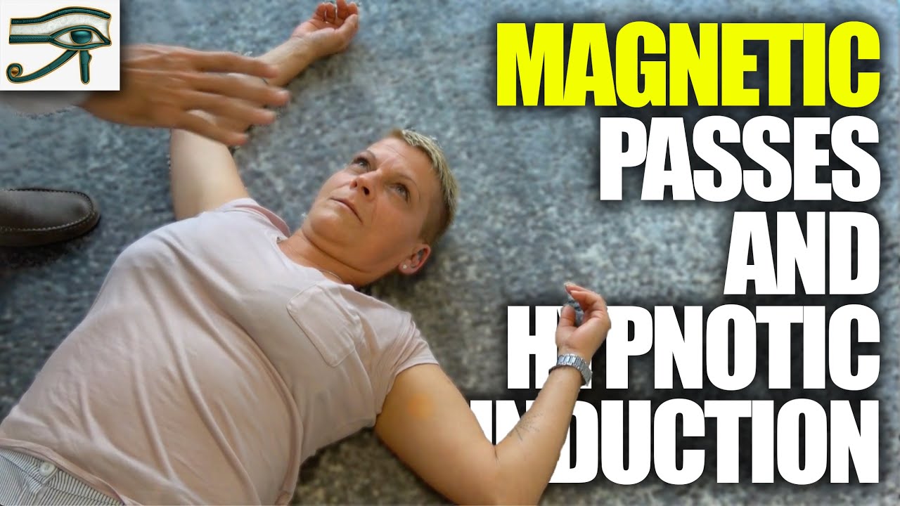 MAGNETIC PASSES AND POWERFUL HYPNOTIC INDUCTION / NON-VERBAL HYPNOSIS ...