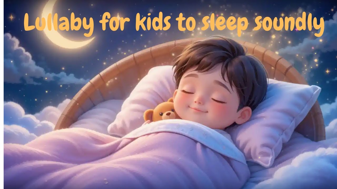 Lullaby for kids to sleep soundly/Peaceful and gentle lullaby for your ...
