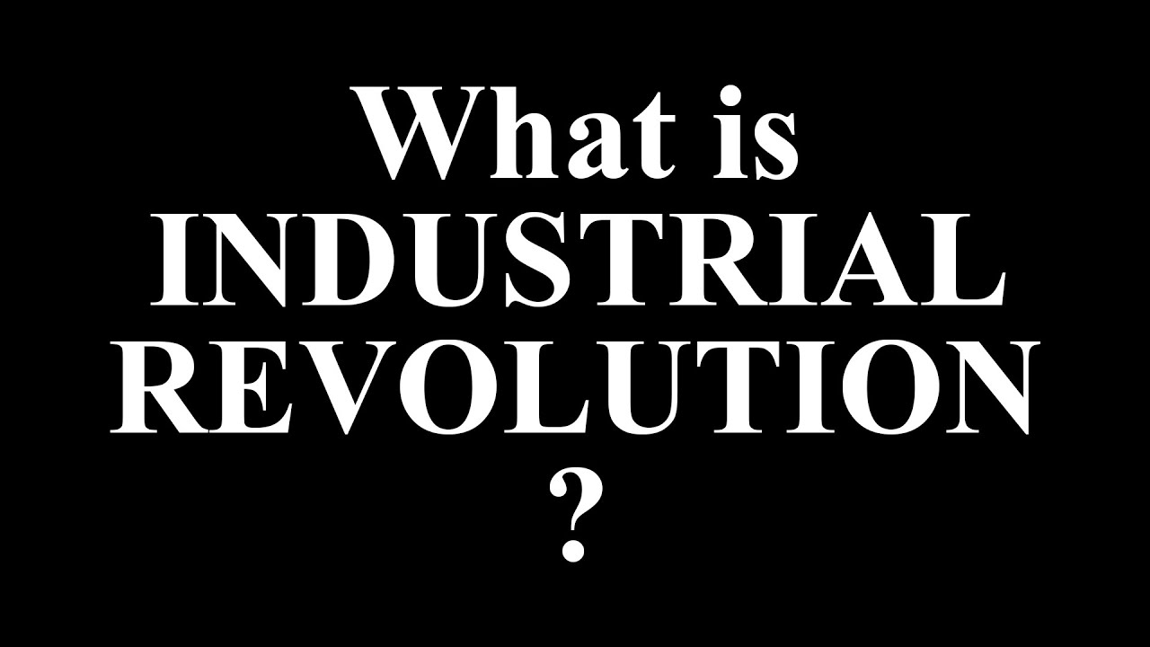 What is the Industrial Revolution? | Industrial Revolution Explained in ...