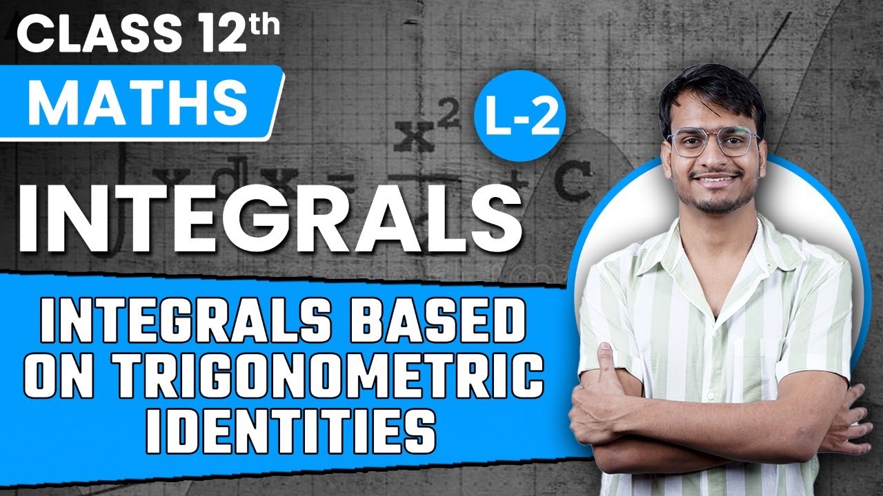Integrals Class 12 Maths | Integrals Using Trigonometric Identities ...