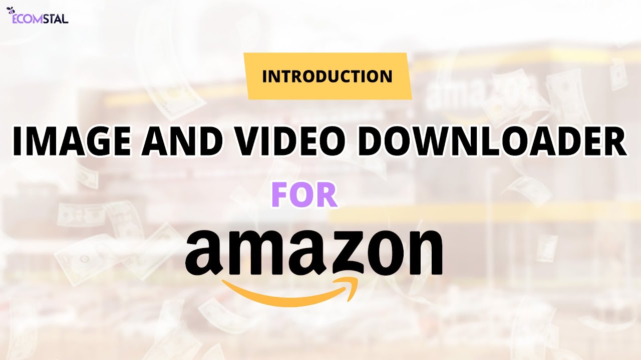 Amazon Image and Video Downloder Introduction | EcomStal - YouTube