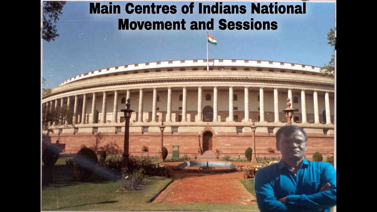 6. Main Centres of Indian National Movement and Congress Sessions ...