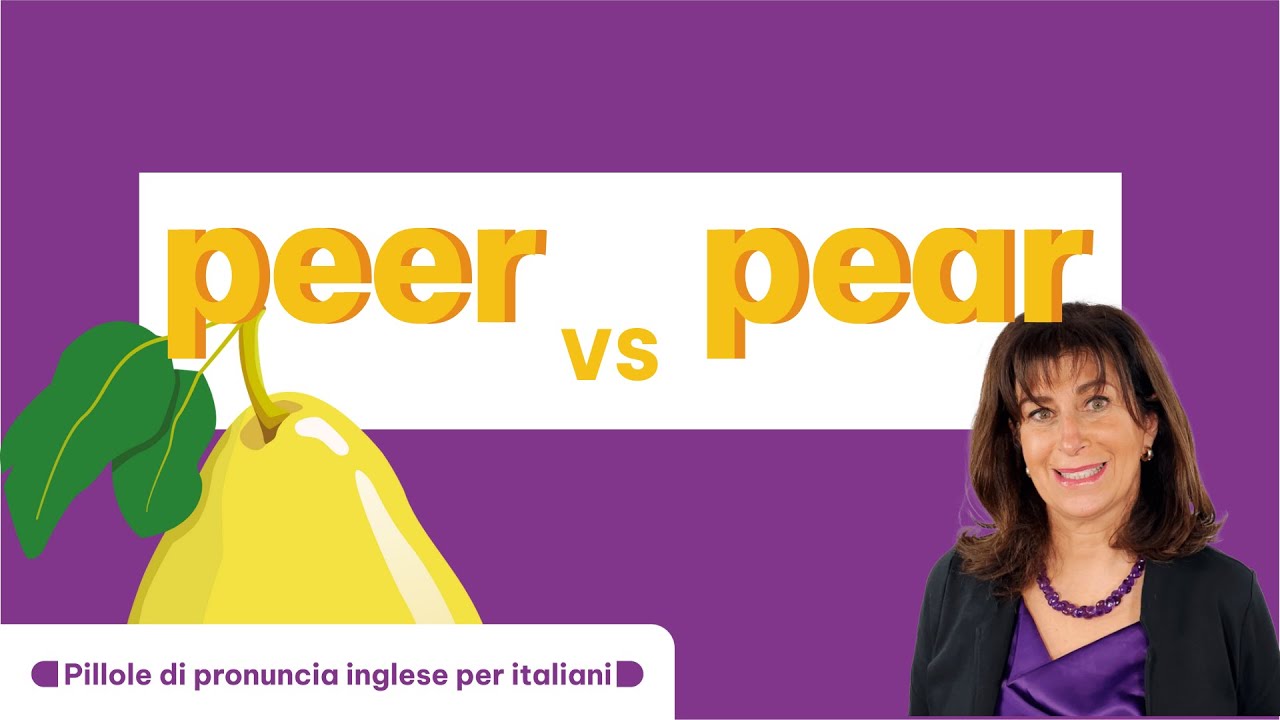Pear vs Peer – Pillole di pronuncia inglese per italiani - YouTube