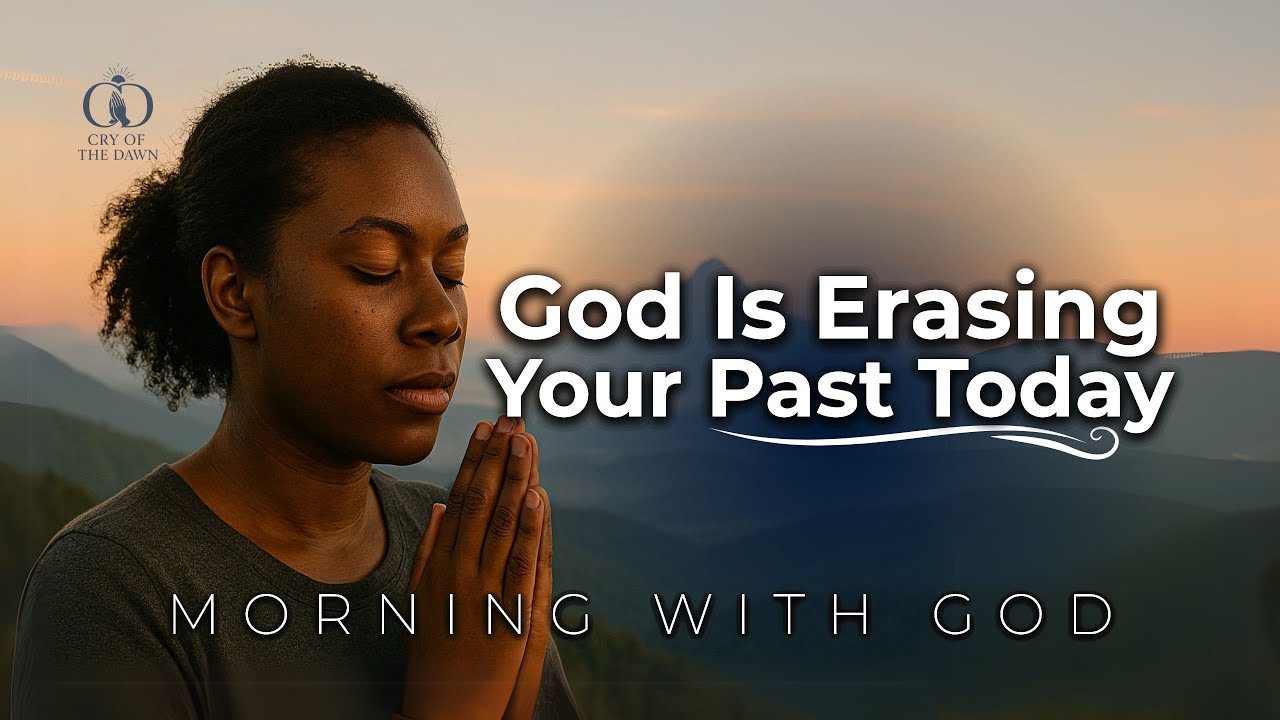 Morning Prayer God Will Erase Your Past and Give You a New Beginning ...