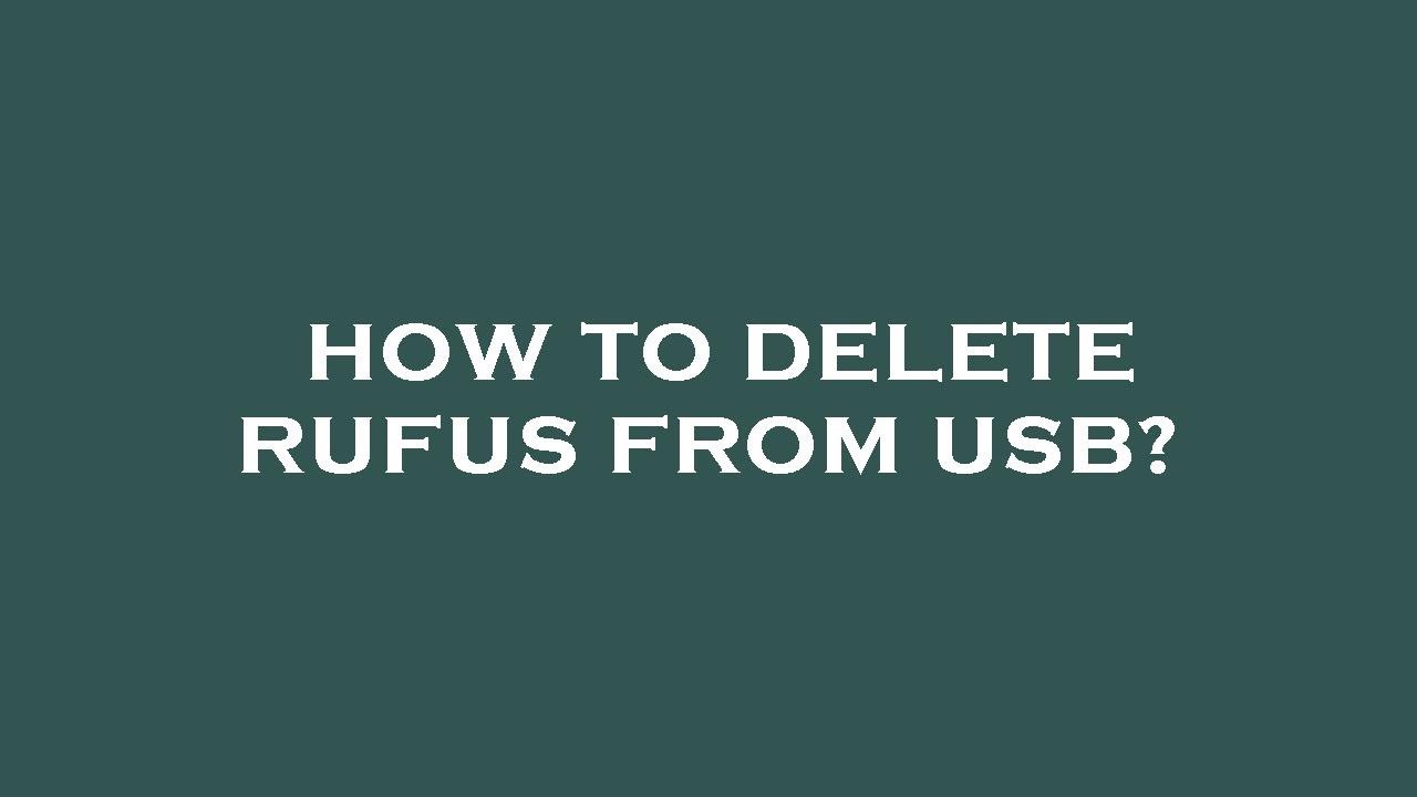 How to delete rufus from usb? - YouTube