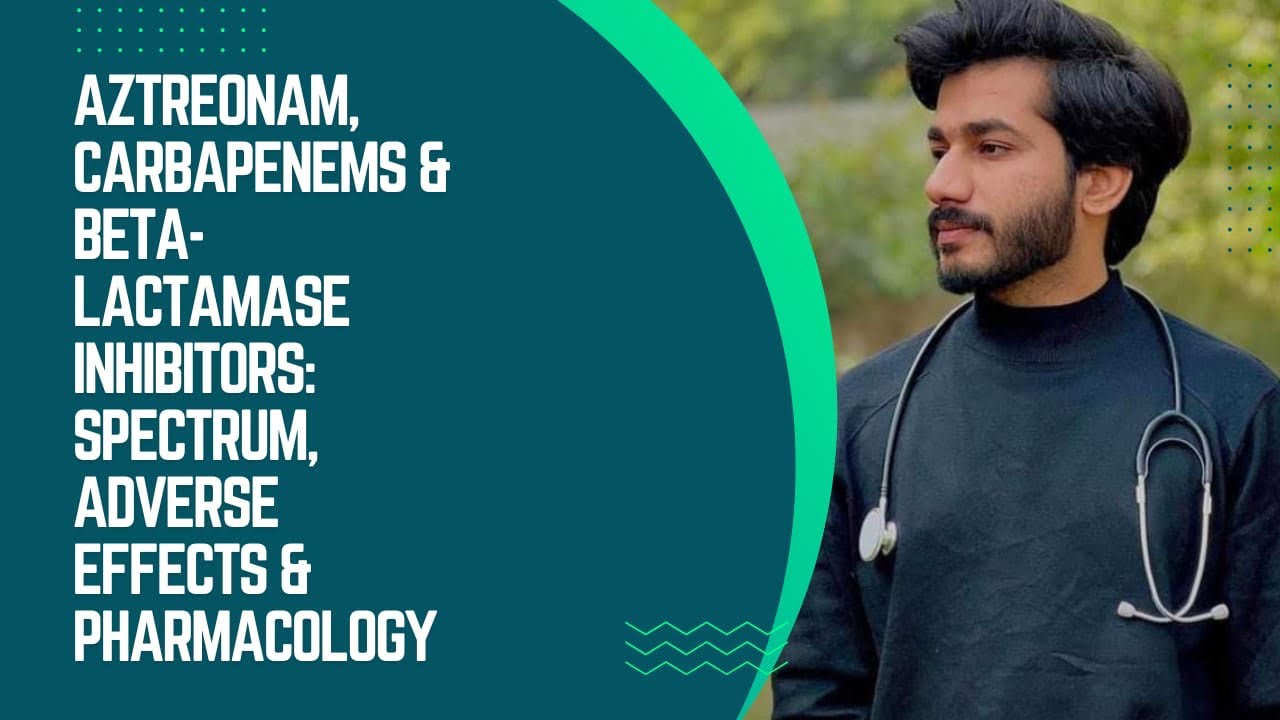 Aztreonam, Carbapenems & Beta-Lactamase Inhibitors: Spectrum, Adverse ...