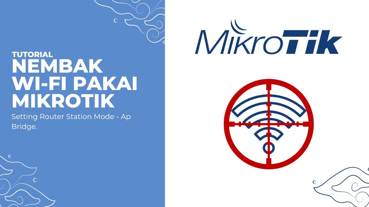 TUTORIAL NEMBAK WI-FI PAKAI MIKROTIK || MikroTik Tutorial Station Mode - YouTube