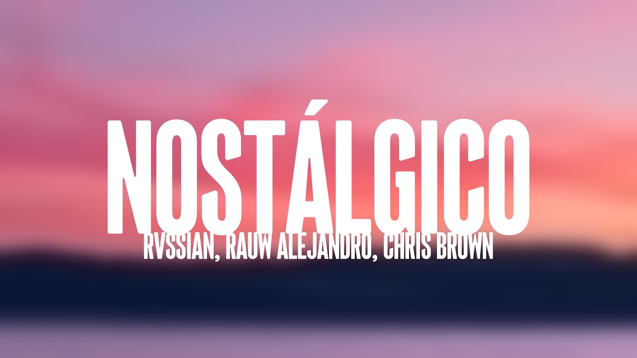 Nostálgico - Rvssian, Rauw Alejandro, Chris Brown (Lyrics) - YouTube