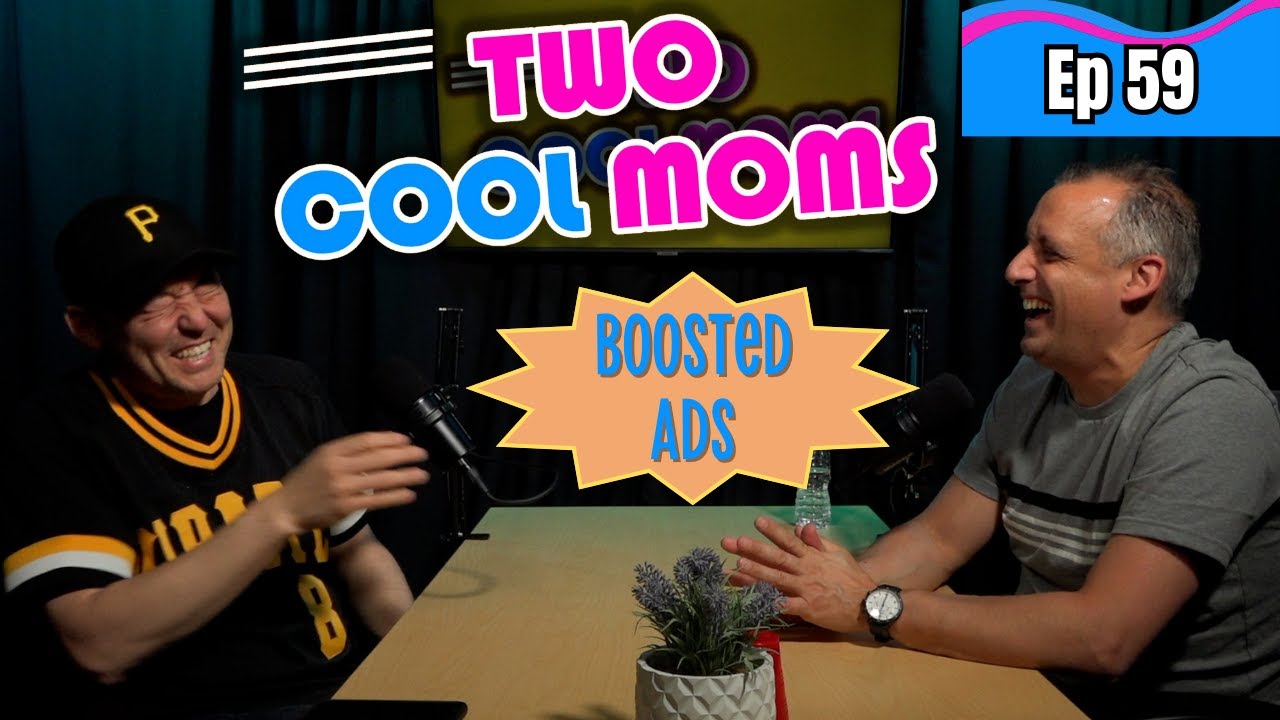Boosted Ads | Two Cool Moms Podcast with Joe Gatto and Steve Byrne | Ep ...