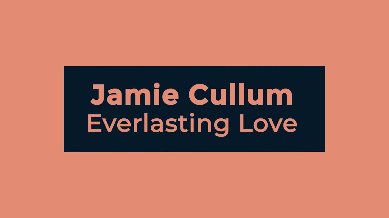Jamie Cullum - Everlasting Love (Lyrics) - YouTube