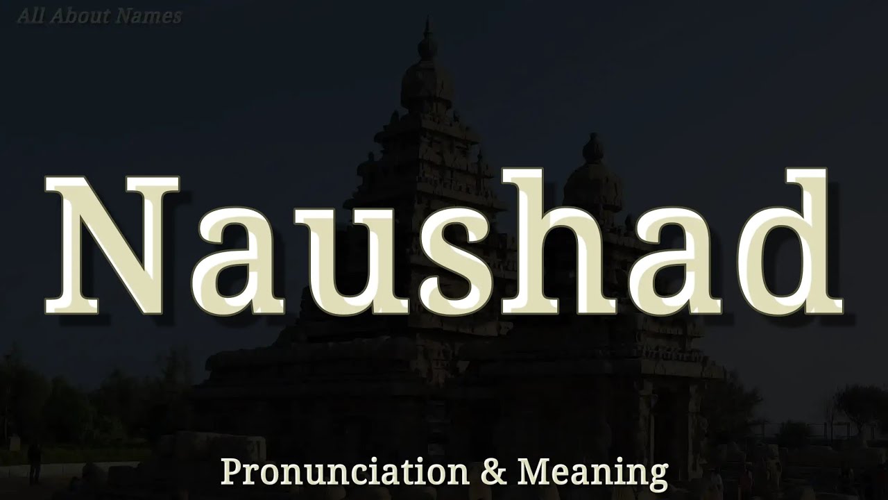 Naushad - Pronunciation and Meaning - YouTube
