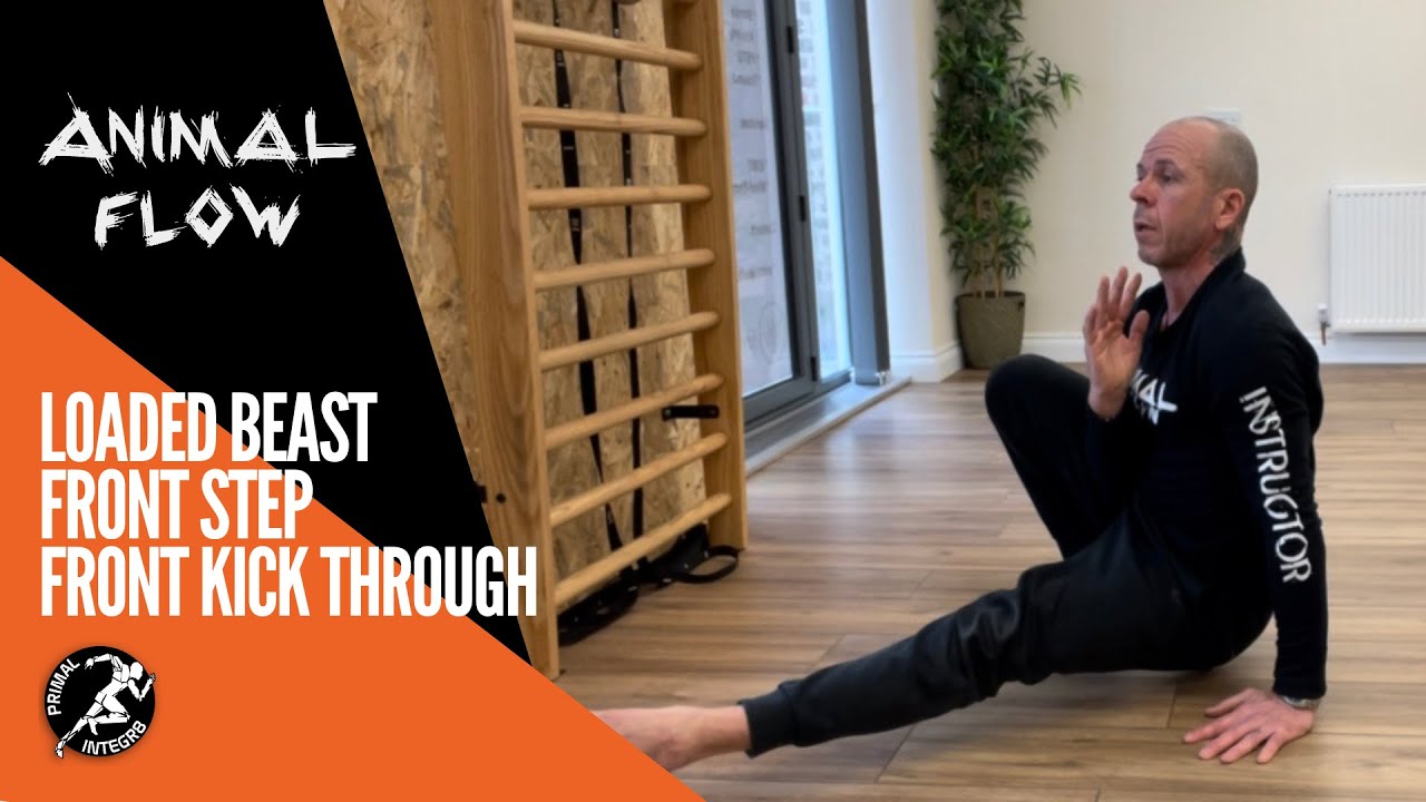 Animal Flow, Loaded Beast - Front Step - Front Kick Thru - YouTube