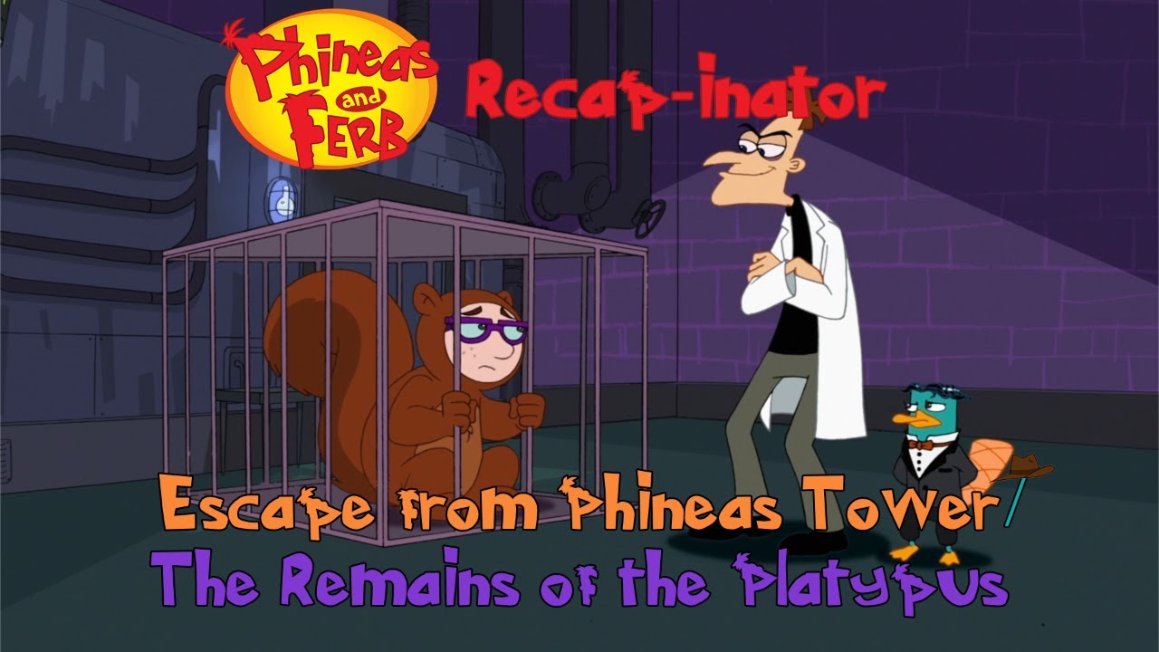 Phineas and Ferb Recap-inator: Escape from Phineas Tower/ The Remains ...