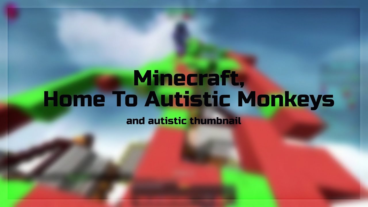 Minecraft, Home to Autistic Monkeys - YouTube