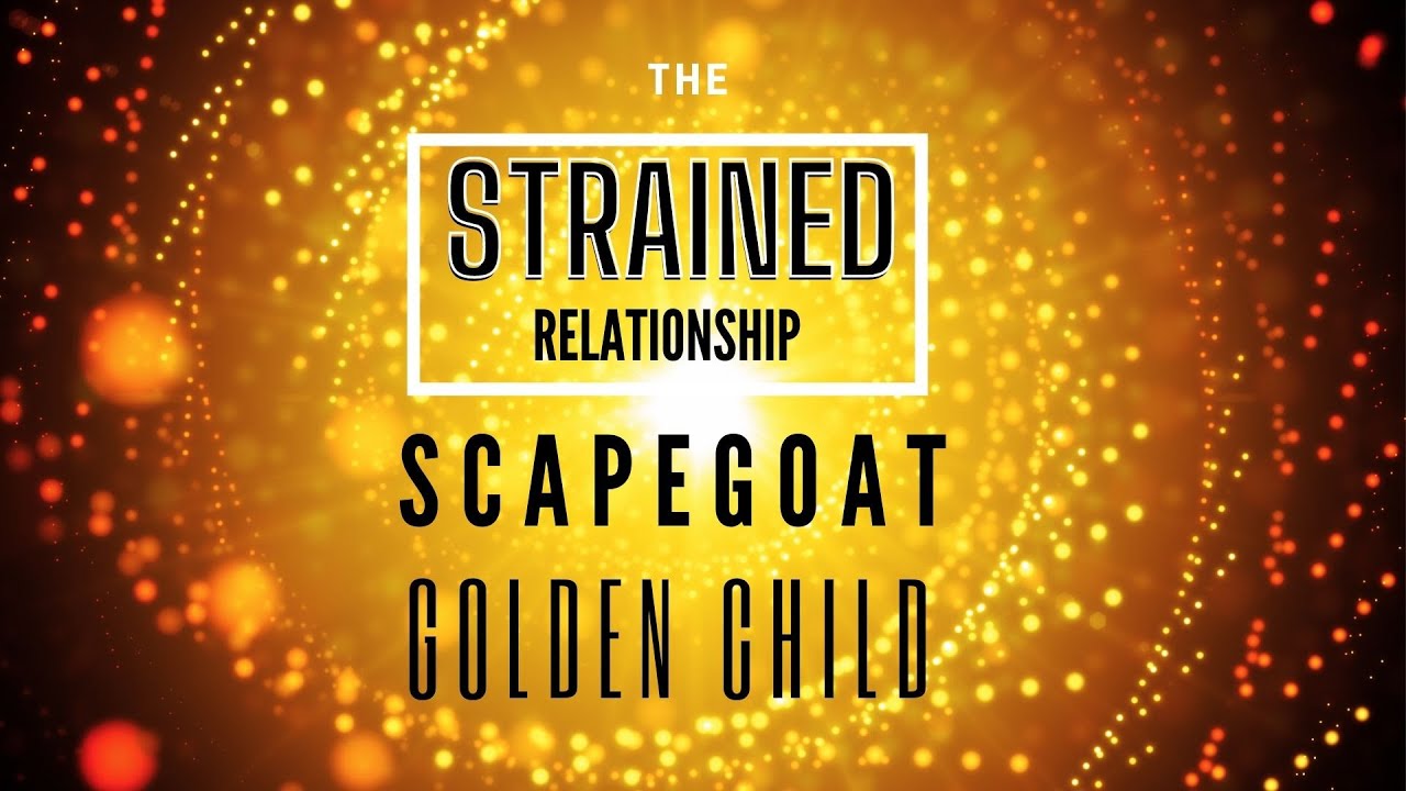 The Strained Relationship Scapegoat and Golden Child | Podcast Edition ...