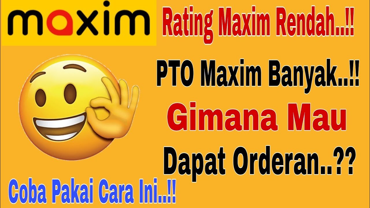 Rating Maxim Rendah..!! PTO Maxim Banyak Gimana Mau Dapat Order ...