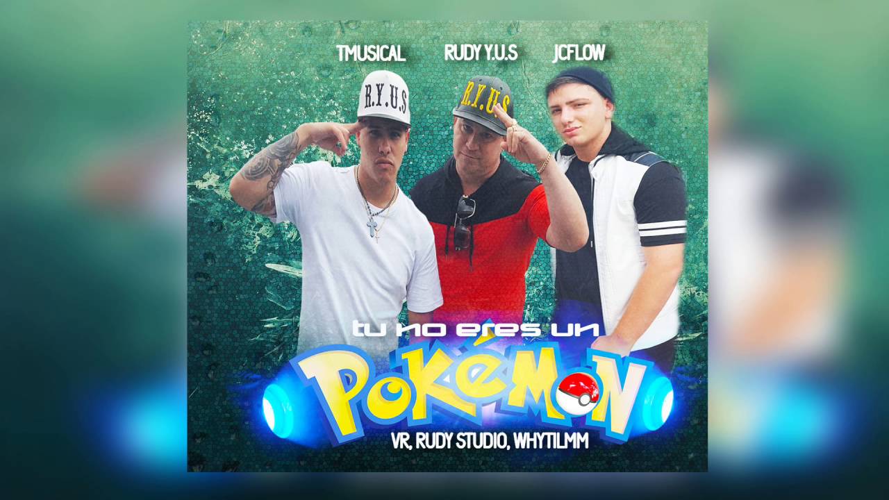 Tu no eres un pokemon - Trayectoria Musical & jcflow Ft Rudy Yus - YouTube